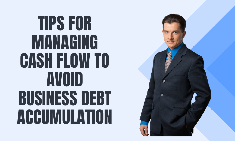 Effective Cash Flow Management Tips Preventing Business Debt